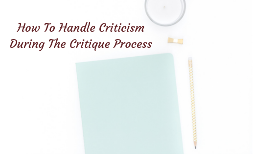 How To Handle Criticism During The Critique Process – Author Kate Fann